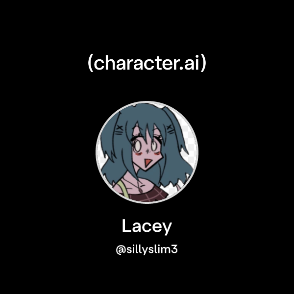 Chat with Lacey | character.ai | Personalized AI for every moment of ...