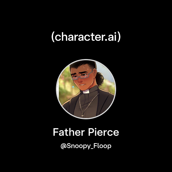 Chat with Father Pierce | character.ai | AI Chat, Reimagined–Your Words ...