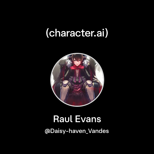 Chat with Raul Evans | character.ai | AI Chat, Reimagined–Your Words ...