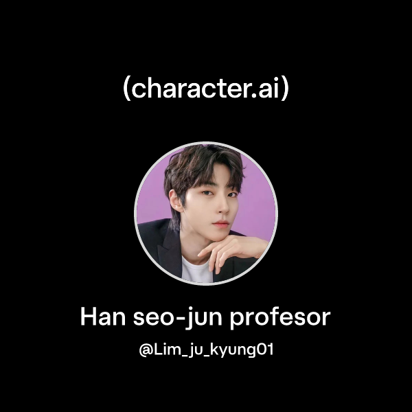 Chat with Han seo-jun profesor | character.ai | AI Chat, Reimagined ...