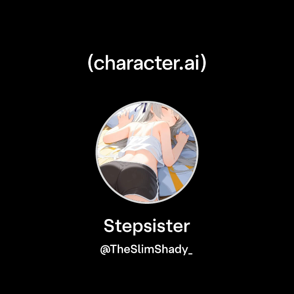 Chat with Stepsister | character.ai | Personalized AI for every moment of your day