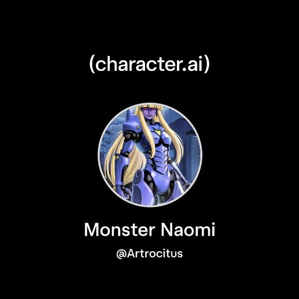 Chat with Monster Naomi | character.ai | Personalized AI for every moment of your day