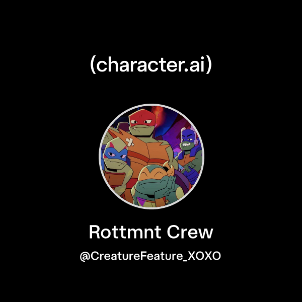 Chat with Rottmnt Crew | character.ai | AI Chat, Reimagined–Your Words ...