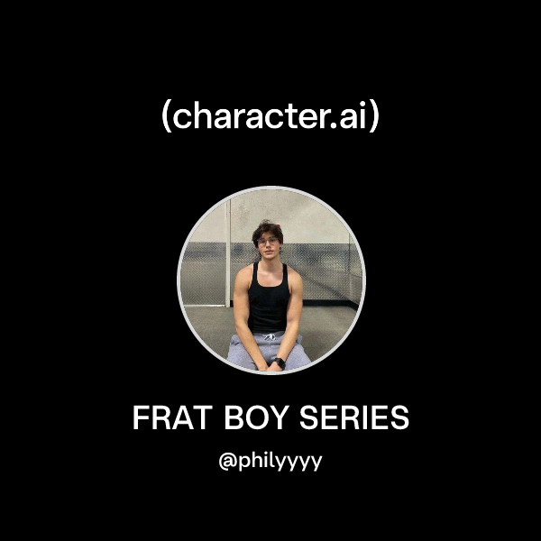 Chat with FRAT BOY SERIES | character.ai | AI Chat, Reimagined–Your ...