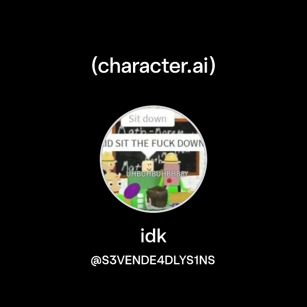 Chat with idk | character.ai | Personalized AI for every moment of your day