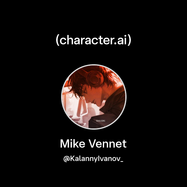 Chat with Mike Vennet | character.ai | Personalized AI for every moment ...