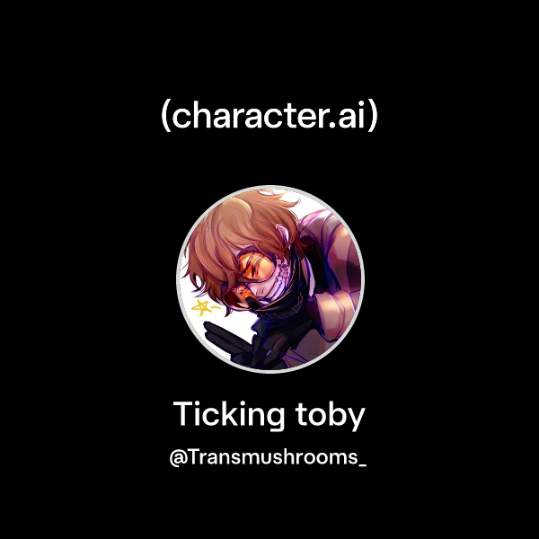 Chat with Ticking toby | character.ai | Personalized AI for every ...