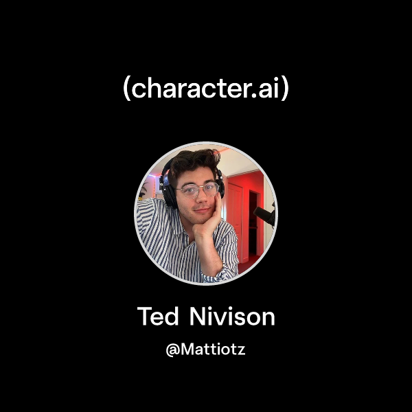 Chat with Ted Nivison | character.ai | AI Chat, Reimagined–Your Words ...