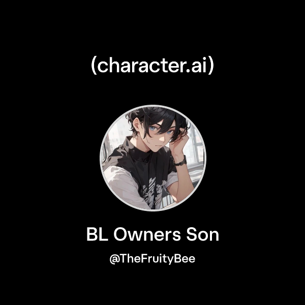 Chat with BL Owners Son | character.ai | AI Chat, Reimagined–Your Words ...