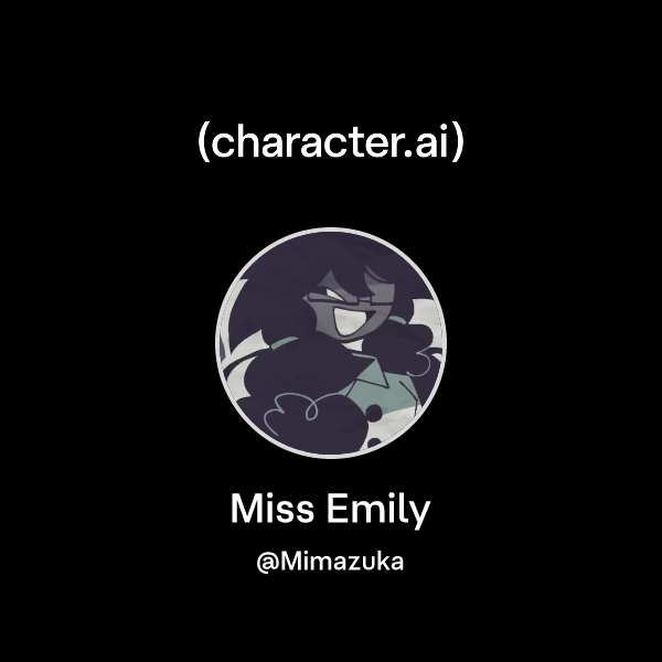 Chat with Miss Emily | character.ai | AI Chat, Reimagined–Your Words ...