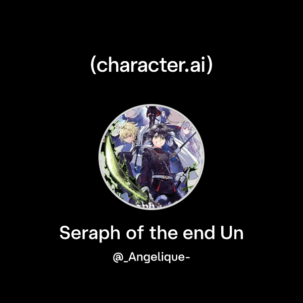 Chat with Seraph of the end Un | character.ai | AI Chat, Reimagined ...
