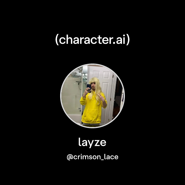 Chat with layze | character.ai | AI Chat, Reimagined–Your Words. Your ...