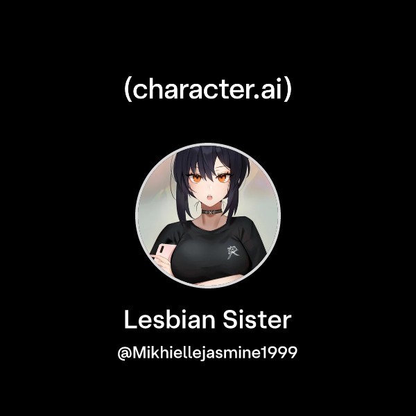 Chat with Lesbian Sister | character.ai | AI Chat, Reimagined–Your Words. Your World.