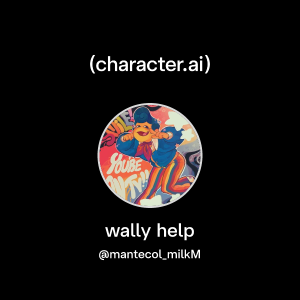 Chat with wally help | character.ai | Personalized AI for every moment ...