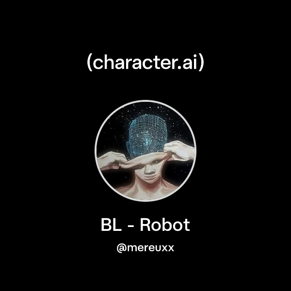 Chat with BL - Robot | character.ai | AI Chat, Reimagined–Your Words ...
