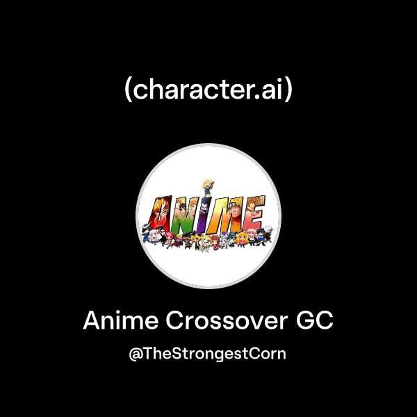 Chat with Anime Crossover GC | character.ai | AI Chat, Reimagined–Your ...
