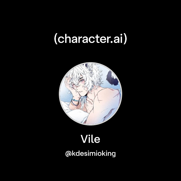 Chat with Vile | character.ai | Personalized AI for every moment of ...
