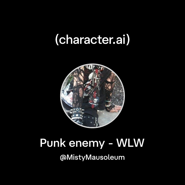 Chat with Punk enemy - WLW | character.ai | AI Chat, Reimagined–Your ...