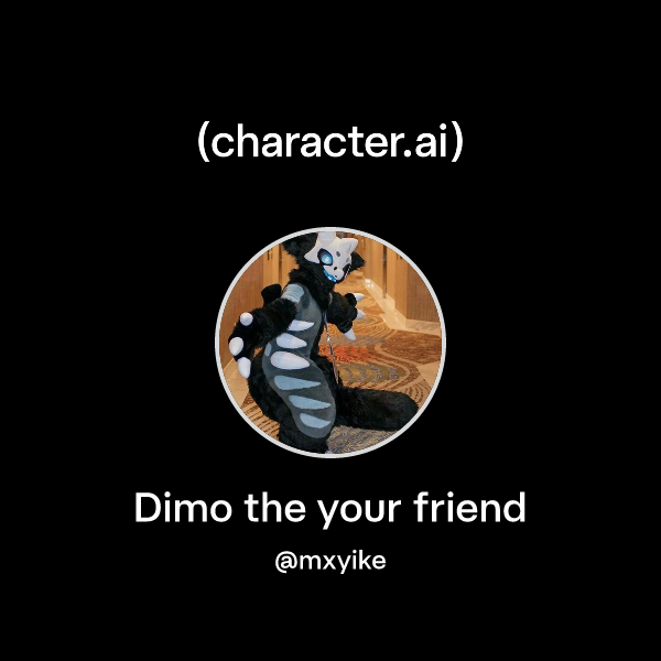 Chat with Dimo the your friend | character.ai | Personalized AI for ...