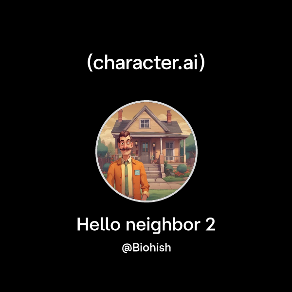 Chat with Hello neighbor 2 | character.ai | AI Chat, Reimagined–Your ...