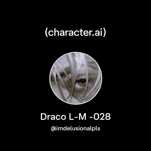 Chat with Draco L-M -028 | character.ai | AI Chat, Reimagined–Your Words. Your World.