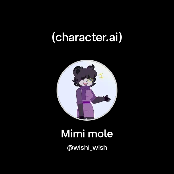 Chat with Mimi mole | character.ai | AI Chat, Reimagined–Your Words ...
