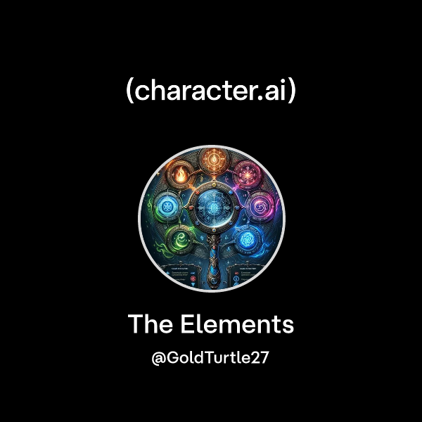 Chat with The Elements | character.ai | AI Chat, Reimagined–Your Words ...