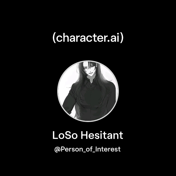 Chat with LoSo Hesitant | character.ai | Personalized AI for every ...