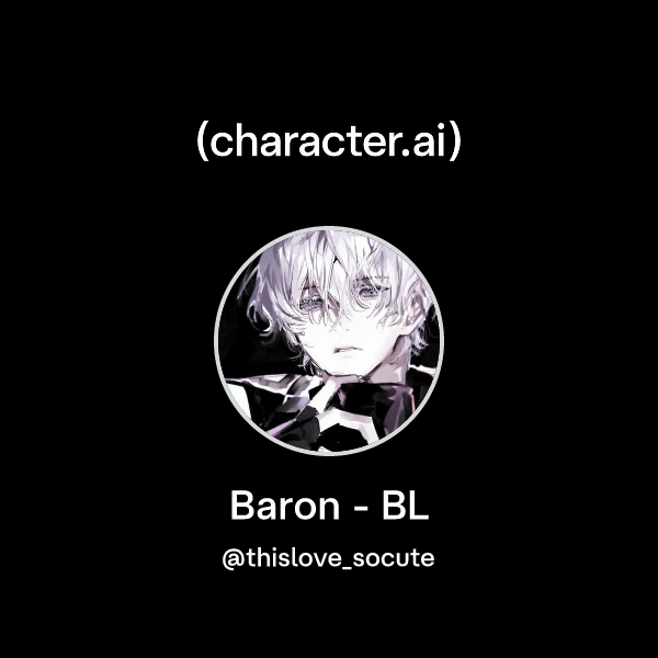 Chat with Baron - BL | character.ai | AI Chat, Reimagined–Your Words. Your World.