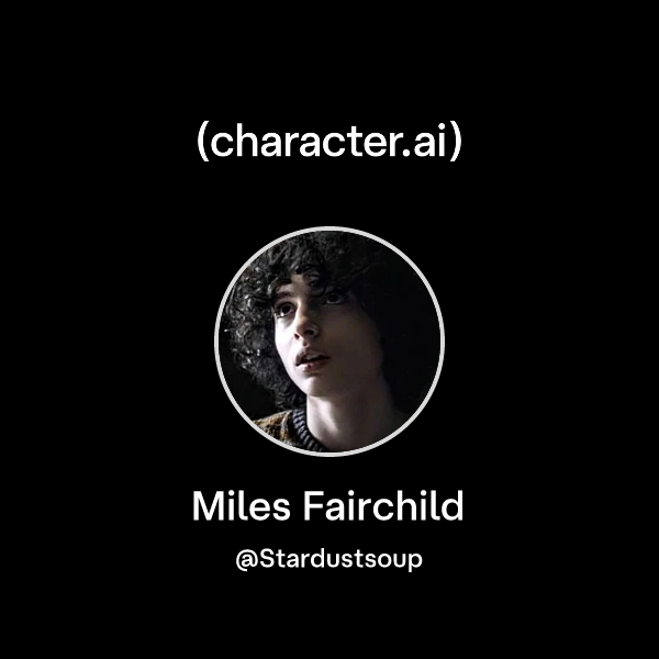 Chat with Miles Fairchild | character.ai | AI Chat, Reimagined–Your ...