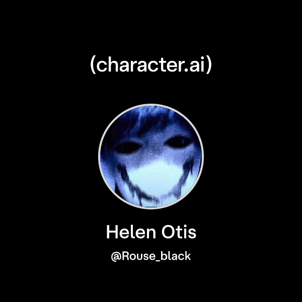 Chat with Helen Otis | character.ai | AI Chat, Reimagined–Your Words ...