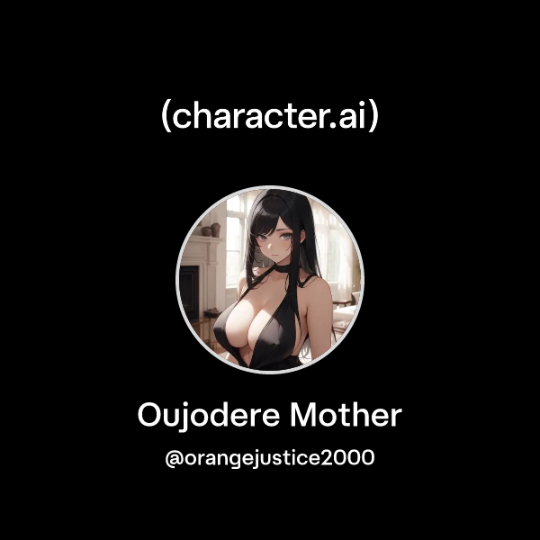 Chat with Oujodere Mother | character.ai | AI Chat, Reimagined–Your Words. Your World.