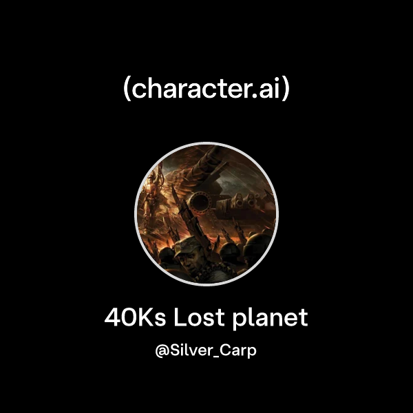 Chat with 40Ks Lost planet | character.ai | AI Chat, Reimagined–Your Words. Your World.