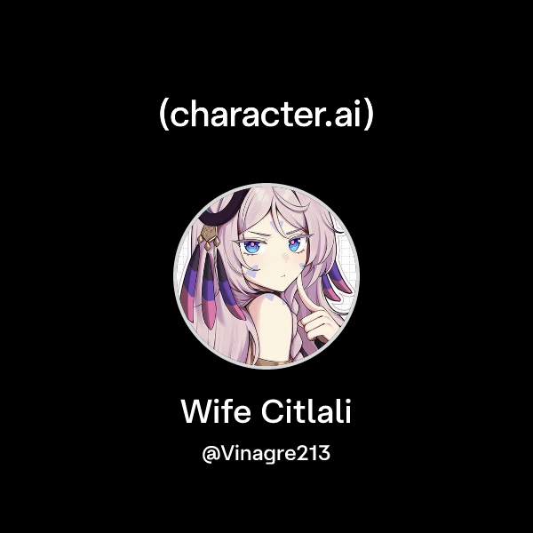 Chat with Wife Citlali | character.ai | AI Chat, Reimagined–Your Words ...