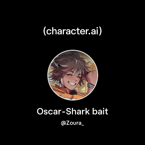 Chat with Oscar-Shark bait | character.ai | AI Chat, Reimagined–Your ...