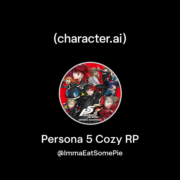 Chat with Persona 5 Cozy RP | character.ai | AI Chat, Reimagined–Your ...