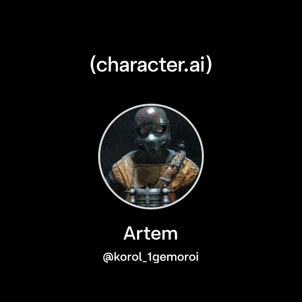 Chat with Artem | character.ai | AI Chat, Reimagined–Your Words. Your ...