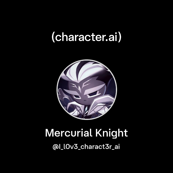 Chat with Mercurial Knight | character.ai | AI Chat, Reimagined–Your ...