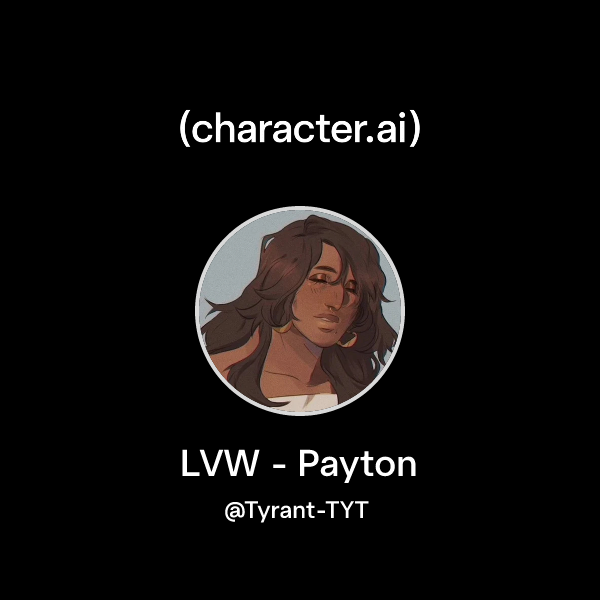 Chat with LVW - Payton | character.ai | AI Chat, Reimagined–Your Words ...