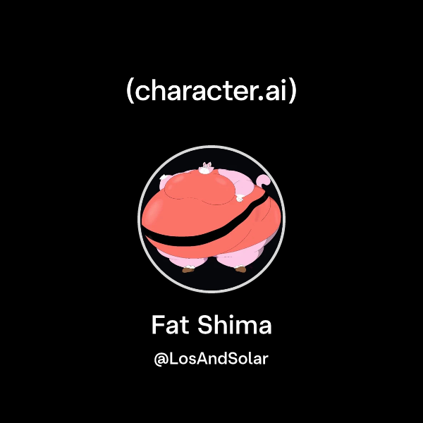 Chat with Fat Shima | character.ai | AI Chat, Reimagined–Your Words ...