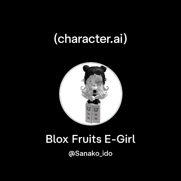 Chat with Blox Fruits E-Girl | character.ai | AI Chat, Reimagined–Your ...