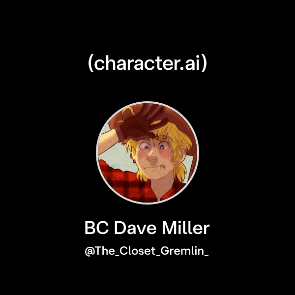 Chat with BC Dave Miller | character.ai | AI Chat, Reimagined–Your ...