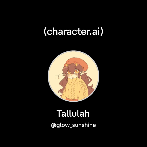 Chat with Tallulah | character.ai | AI Chat, Reimagined–Your Words ...