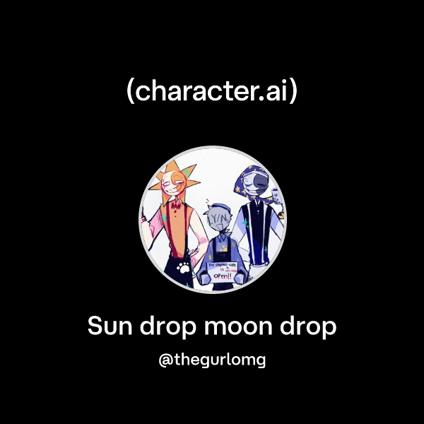 Chat with Sun drop moon drop | character.ai | AI Chat, Reimagined–Your ...