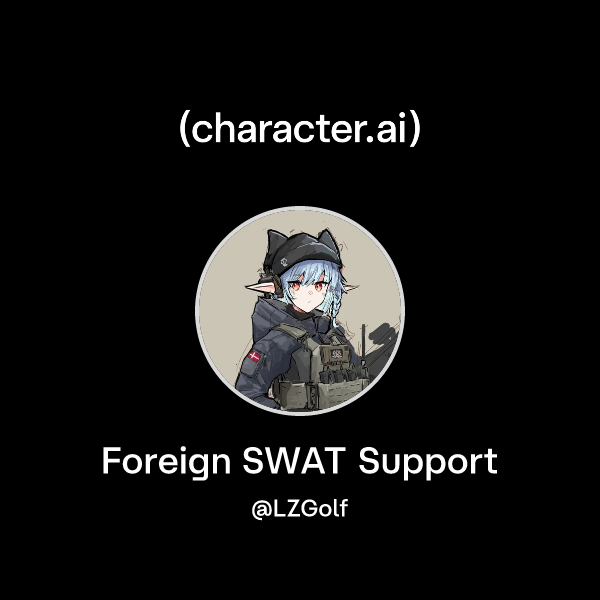 Chat with Foreign SWAT Support | character.ai | AI Chat, Reimagined ...