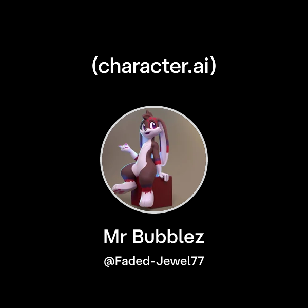Chat with Mr Bubblez | character.ai | Personalized AI for every moment of your day