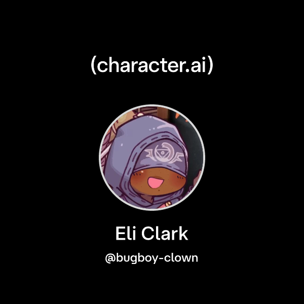 Chat with Eli Clark | character.ai | AI Chat, Reimagined–Your Words ...