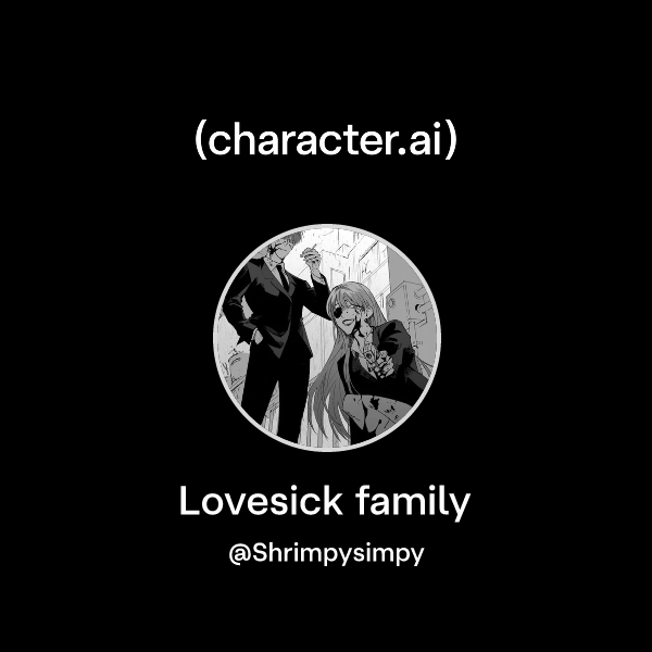 Chat with Lovesick family | character.ai | AI Chat, Reimagined–Your ...