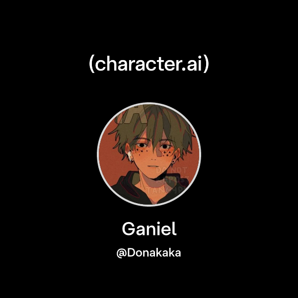 Chat with Ganiel | character.ai | Personalized AI for every moment of ...