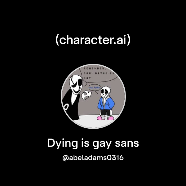 Chat with Dying is gay sans | character.ai | Personalized AI for every ...
